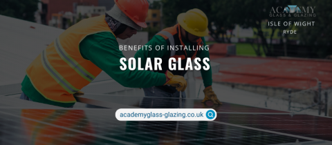 What is Solar Glass and Why is it Important in Glass Glazing Services?